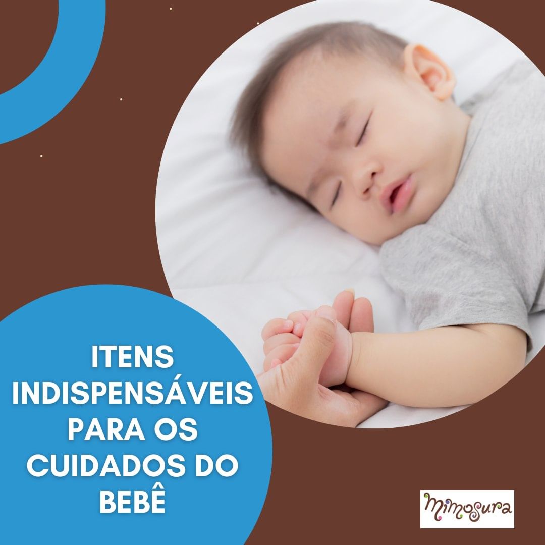 Itens indispensáveis para os cuidados do bebê – Mimosura Bebês e Crianças